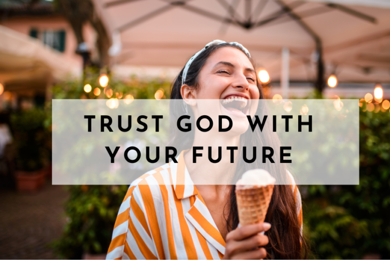 5 Essential Truths You Need to Know To Trust God With Your Future ...